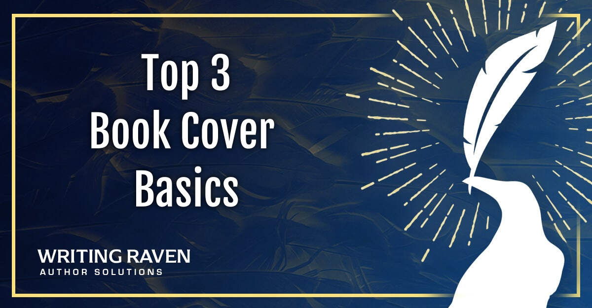 Top 3 Book Cover Basics - Writing Raven